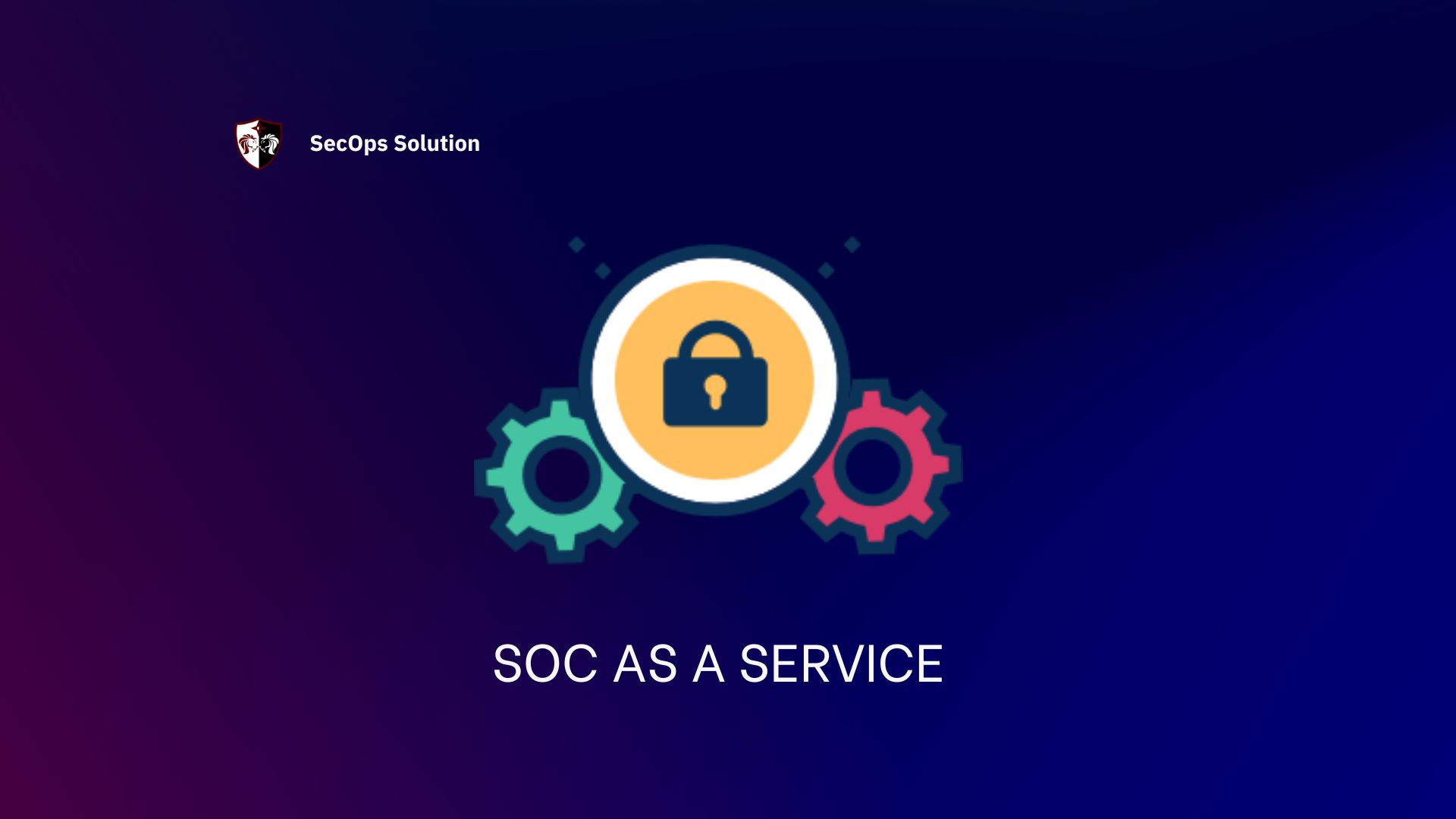 What is SOC as a Service (SOCaaS)? | SecOps® Solution